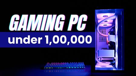 Best gaming PC under ₹1,00,000 in February 2025: CPU, GPU, Motherboard ...