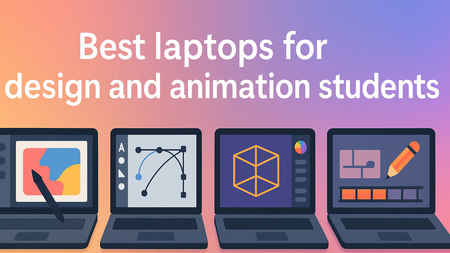 Best laptops for design and animation students