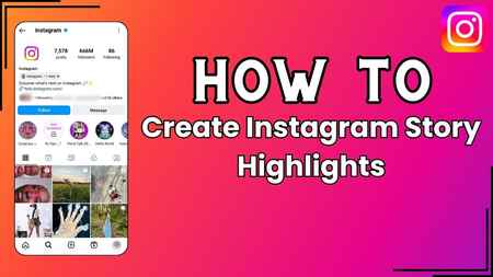 How to create Instagram Story Highlights: Step-by-step guide