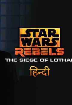 Watch Star Wars Rebels: The Siege Of Lothal Full Movie Online, Release ...