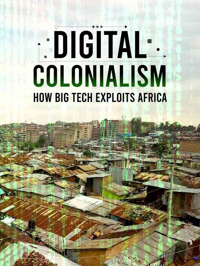 Digital Colonialism : How Big Tech Exploits Africa Movie (2021 ...
