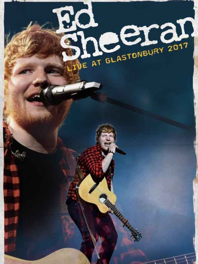 Ed Sheeran - Live at Glastonbury Movie (2016) | Release Date, Cast ...