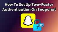 How to set up two-factor authentication on Snapchat for added security ...