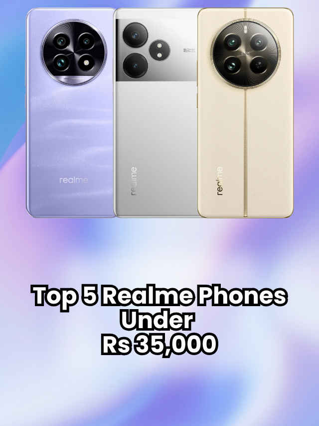 Top 5 Realme phones under Rs 35,000 Digit.in