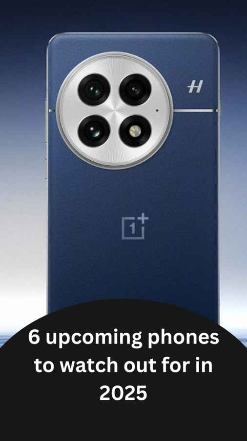 6 upcoming phones to watch out for in 2025 Digit.in