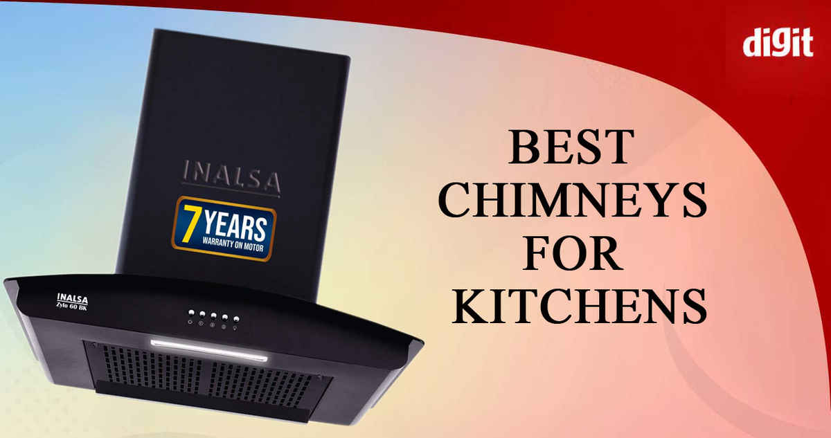 Best Chimneys for Kitchens in India (August 2023) | Digit.in