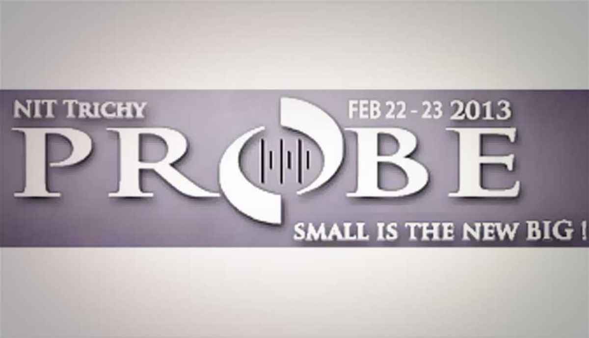 NIT Trichy's Probe 2013 fest kicks off on February 22 | Digit