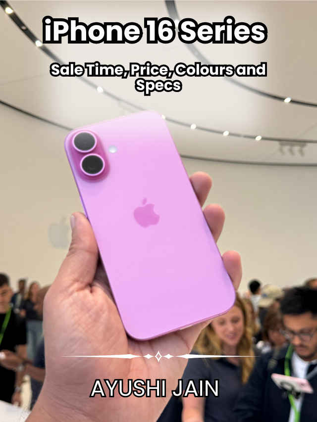 iPhone 16 series: Sale time, price, colours and specs Digit.in