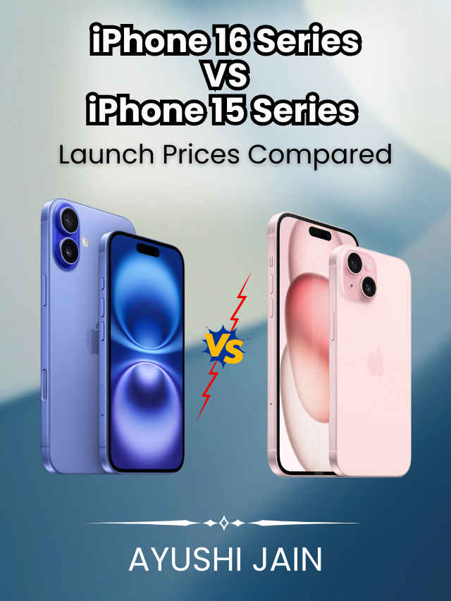 iPhone 16 series vs iPhone 15 series launch prices compared Digit.in