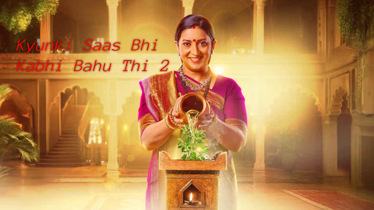 Kyunki Saas Bhi Kabhi Bahu Thi 2 TV Series (2025) | OTT Release, Cast, Seasons, Episodes Watch ...