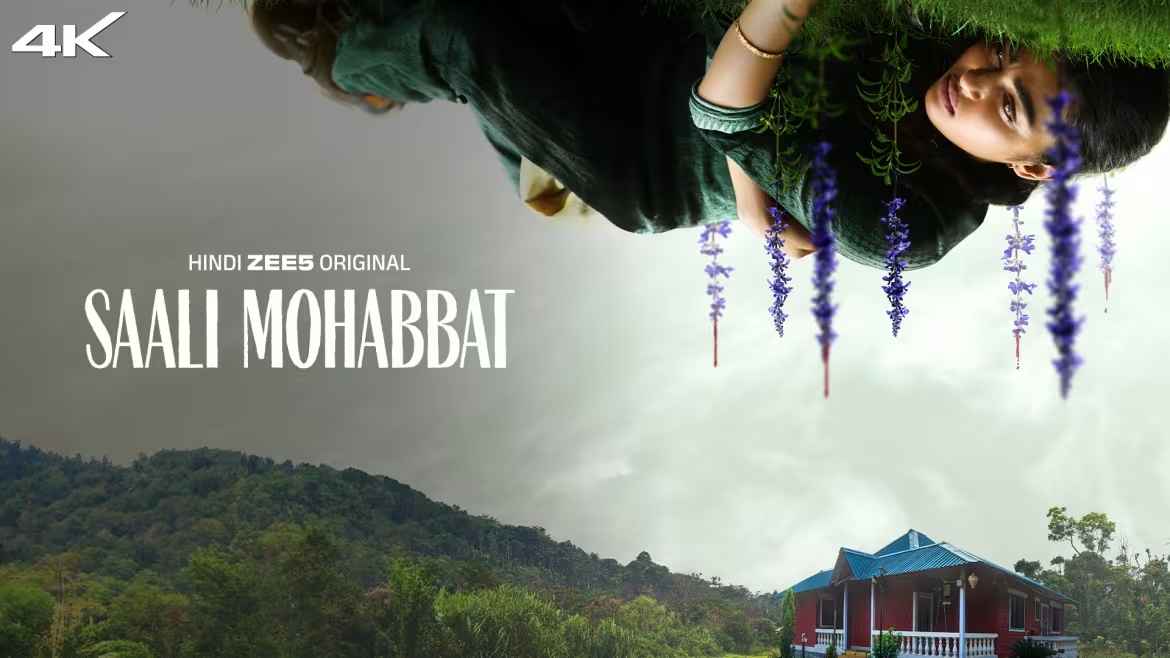 Saali Mohabbat - Plot, Cast, Streaming Info and More